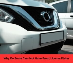 Why Do Some Cars Not Have Front License Plates: Uncover the Exceptions ...