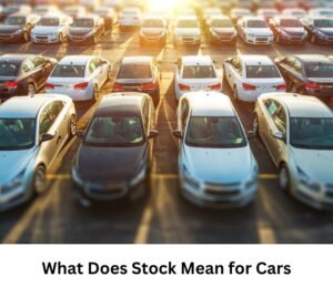 What Does Stock Mean for Cars? - CarAwareness